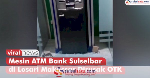 VIDEO: Mesin ATM Bank Sulselbar di Anjungan Losari Makassar Dirusak OTK